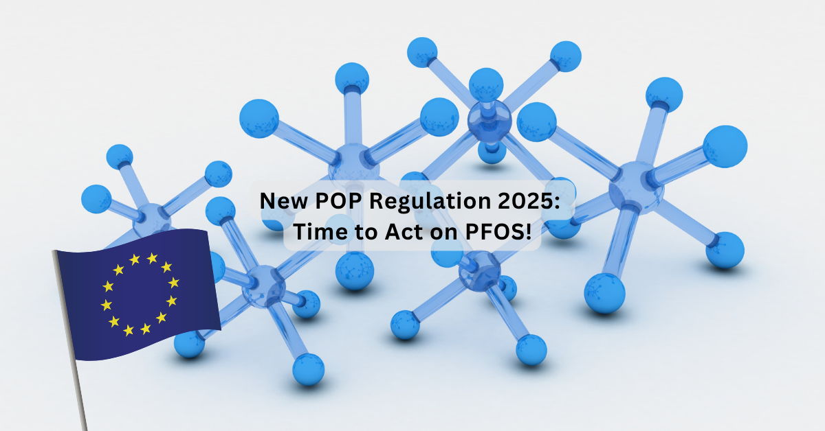 Stricter EU Controls on PFOS: Are You Ready for the New POPs Regulation?